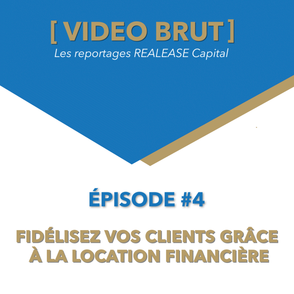 [VIDEO BRUT ] #4 FIDÉLISEZ VOS CLIENTS GRÂCE A LA LOCATION FINANCIÈRE ...